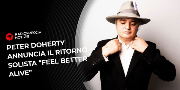 Il ritorno solista di Peter Doherty - Radiofreccia
