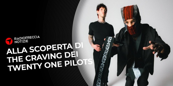 Twenty One Pilots: le due anime di "The Craving" - Radiofreccia